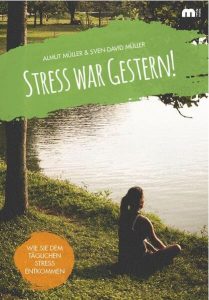 Stress war gestern!: Wie Sie dem täglichen Stress entkommen ...